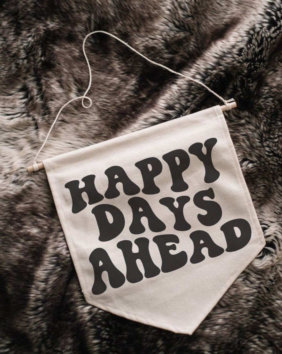 Happy Days Ahead Canvas Banner - WilliamRaeDesigns